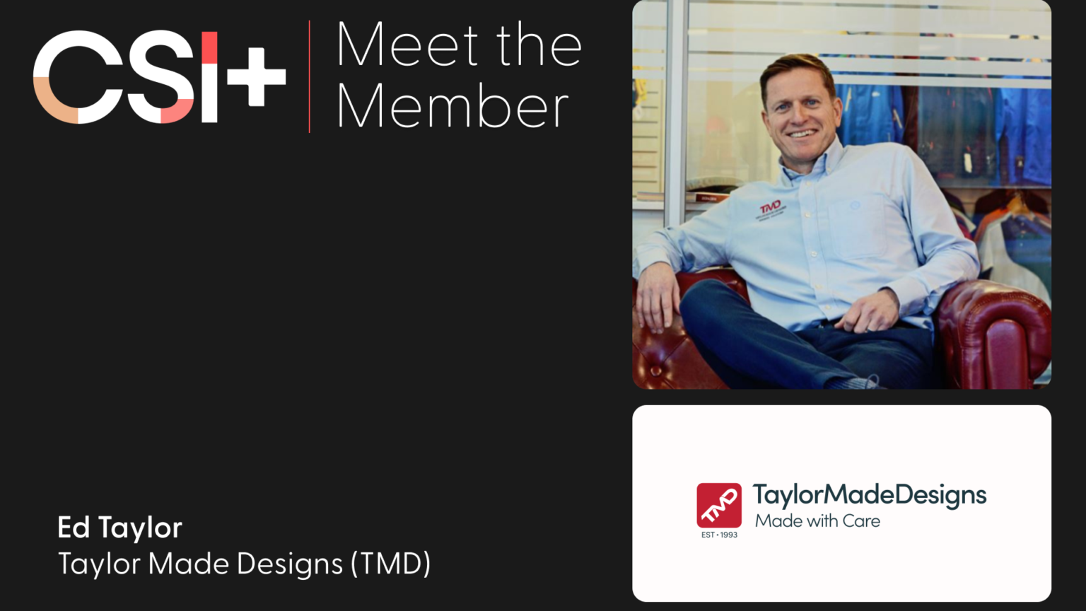 Meet the Member: Ed Taylor - Taylor Made Designs (TMD) - CSI+