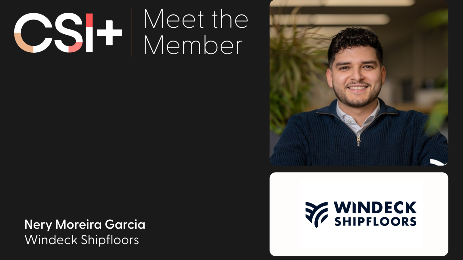 Meet the Member: Nery Moreira Garcia - Windeck Shipfloors - CSI+